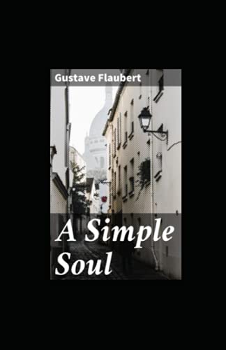 A Simple Soul Annotated by Gustave Flaubert | Goodreads
