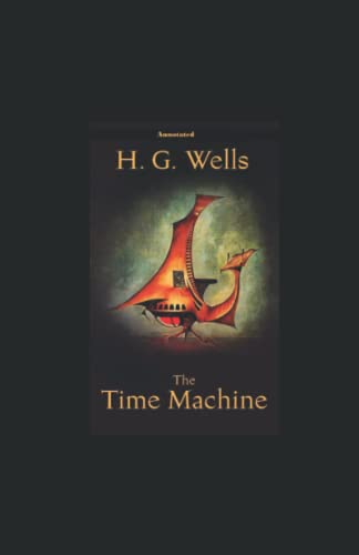 The Time Machine Annotated by H.G. Wells | Goodreads