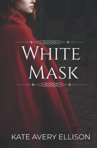 White Mask (The Sworn Saga) by Kate Avery Ellison | Goodreads