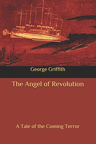 The Angel of Revolution: A Tale of the Coming Terror by George Chetwynd ...