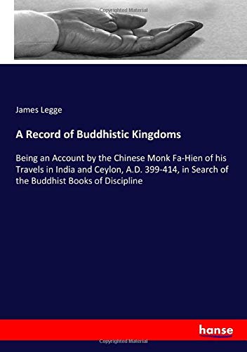 A Record of Buddhistic Kingdoms: Being an Account by the Chinese Monk ...