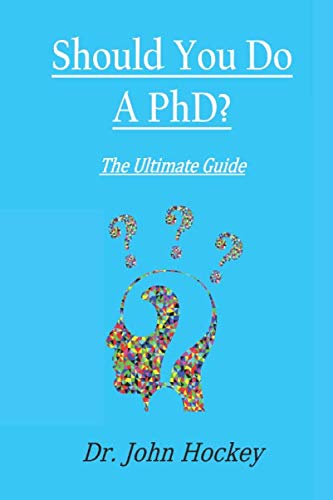 Should You Do A PhD?: The Ultimate Guide by John Hockey | Goodreads