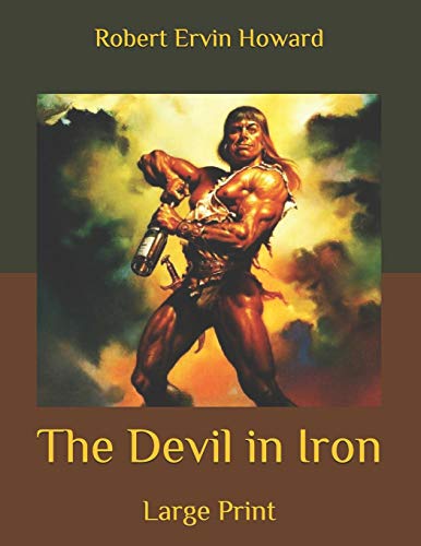The Devil in Iron: Large Print by Robert E. Howard | Goodreads