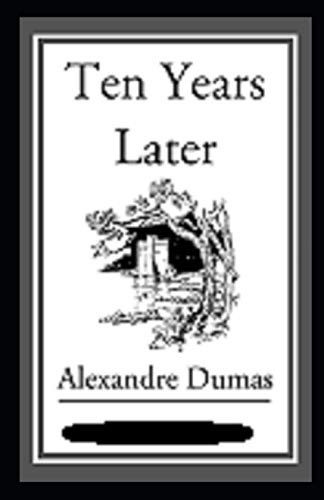 Ten Years Later Annotated by Alexandre Dumas | Goodreads