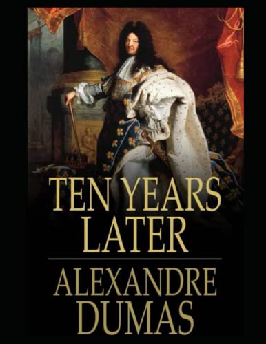 Ten Years Later Annotated by Alexandre Dumas | Goodreads