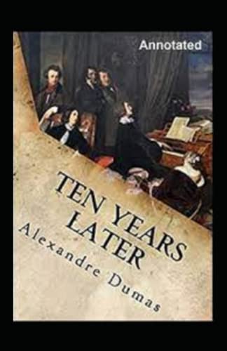 Ten Years Later(annotated) by Alexandre Dumas | Goodreads