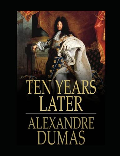 Ten Years Later Annotated by Alexandre Dumas | Goodreads