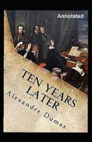 Ten Years Later(annotated) by Alexandre Dumas | Goodreads