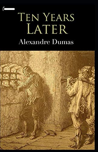 Ten Years Later annotated by Alexandre Dumas | Goodreads