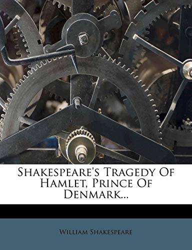 Shakespeare's Tragedy Of Hamlet, Prince Of Denmark... by William ...