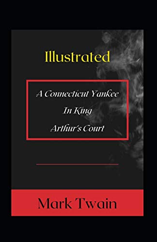 A Connecticut Yankee in King Arthur's Court Illustrated by Mark Twain ...