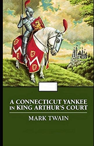A Connecticut Yankee in King Arthur's Court Illustrated by Mark Twain ...