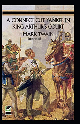 A Connecticut Yankee in King Arthur's Court Illustrated by Mark Twain ...