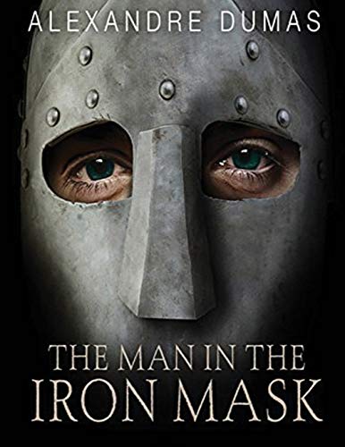 The Man in the Iron Mask (Annotated) by Alexandre Dumas | Goodreads