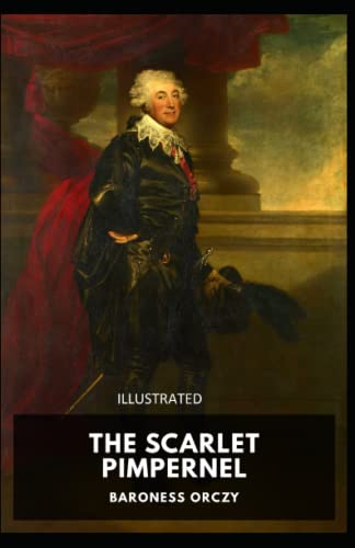 The Scarlet Pimpernel Illustrated by Emmuska Orczy | Goodreads