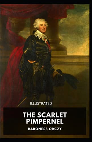 The Scarlet Pimpernel Illustrated by Emmuska Orczy | Goodreads