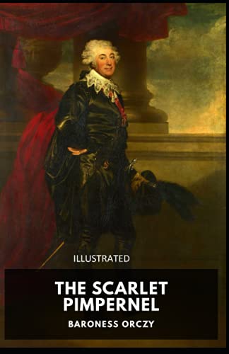 The Scarlet Pimpernel Illustrated by Emmuska Orczy | Goodreads