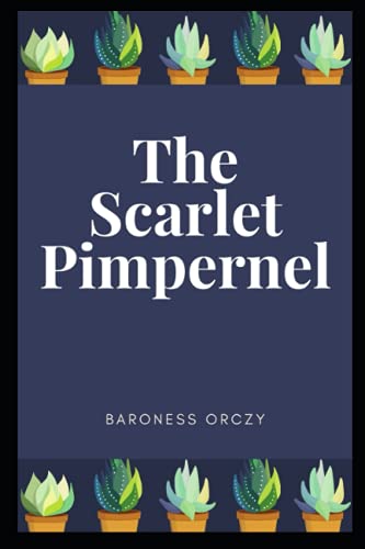 The Scarlet Pimpernel Illustrated by Emmuska Orczy | Goodreads