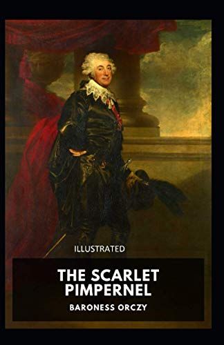 The Scarlet Pimpernel Illustrated by Emmuska Orczy | Goodreads