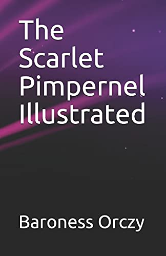 The Scarlet Pimpernel Illustrated by Emmuska Orczy | Goodreads
