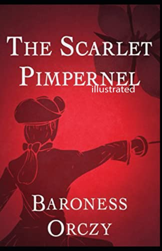 The Scarlet Pimpernel Illustrated by Emmuska Orczy | Goodreads
