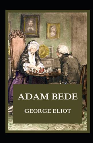 Adam Bede Illustrated by George Eliot | Goodreads