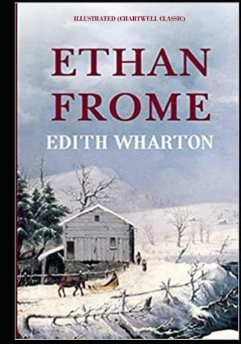 Ethan Frome: Illustrated (Chartwell Classic Edition) by Edith Wharton ...