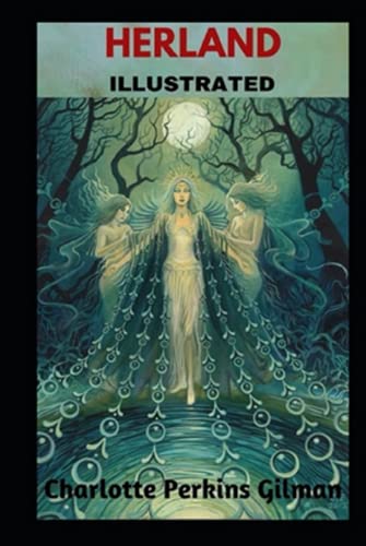 Herland Illustrated by Charlotte Perkins Gilman | Goodreads