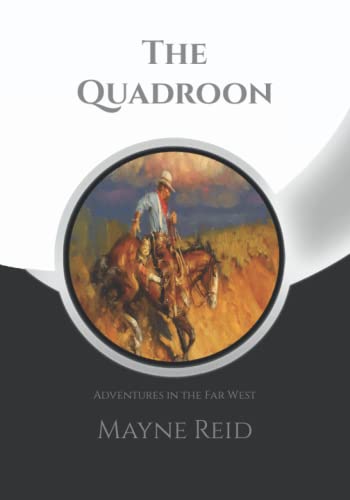 The Quadroon: Adventures in the Far West + Note Pages by Thomas Mayne ...