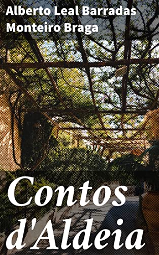 Contos d'Aldeia by Alberto Leal Barradas Monteiro Braga | Goodreads