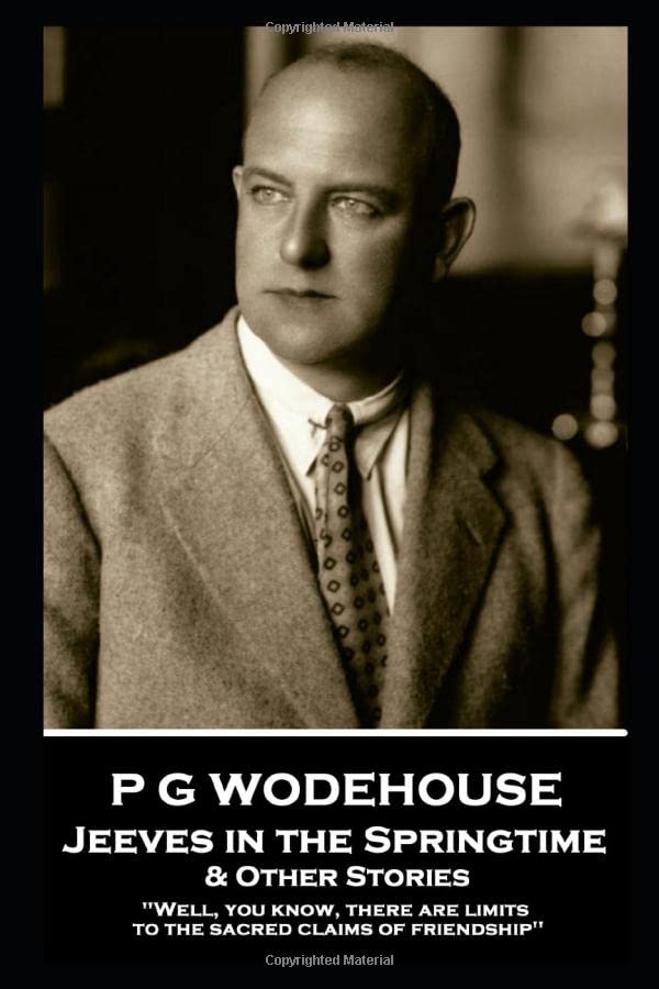 P G Wodehouse - Jeeves in the Springtime & Other Stories: ''Well, you ...