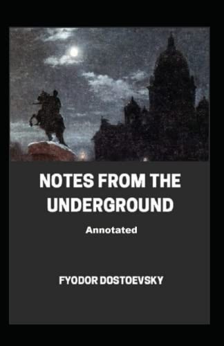 Notes From the Underground Annotated by Fyodor Dostoevsky | Goodreads