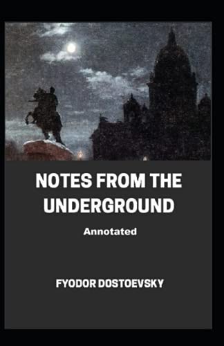 Notes From the Underground Annotated by Fyodor Dostoevsky | Goodreads