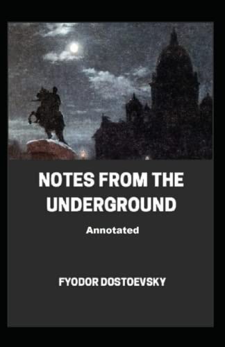 Notes From the Underground Annotated by Fyodor Dostoevsky | Goodreads