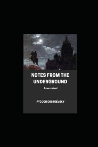 Notes From the Underground Annotated by Fyodor Dostoevsky | Goodreads