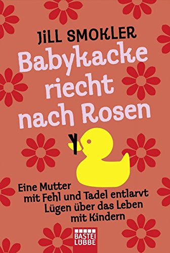 Babykacke riecht nach Rosen by Jill Smokler | Goodreads