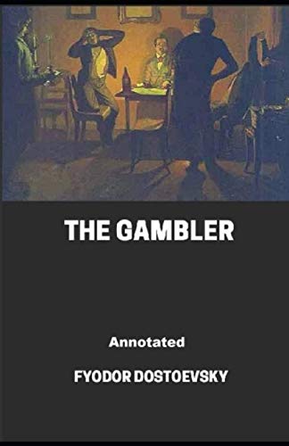 The Gambler Annotated by Fyodor Dostoevsky | Goodreads