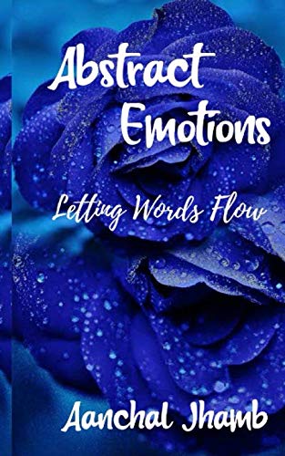 Abstract Emotions: Letting Words Flow by Aanchal Jhamb | Goodreads