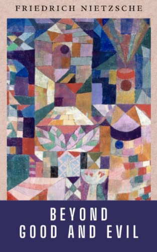 Beyond Good and Evil: The 1886 Classic Literary Challenge to ...