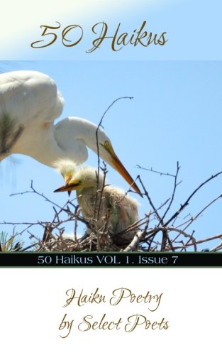 50 Haikus: Volume 1 Issue 7 by Contributing Poets | Goodreads