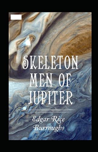 Skeleton Men of Jupiter Annotated by Edgar Rice Burroughs | Goodreads