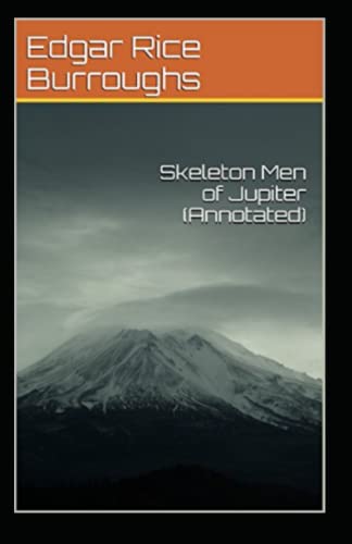 Skeleton Men of Jupiter annotated by Edgar Rice Burroughs | Goodreads