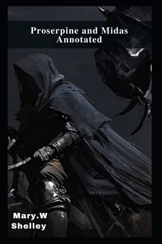 Proserpine and Midas Annotated by Mary Wollstonecraft Shelley | Goodreads