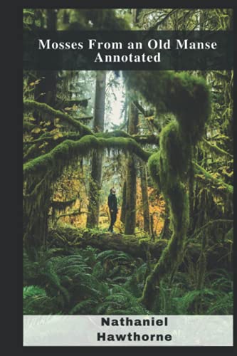 Mosses From an Old Manse Annotated by Nathaniel Hawthorne | Goodreads