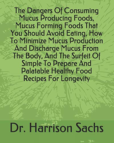 The Dangers Of Consuming Mucus Producing Foods, Mucus Forming Foods ...