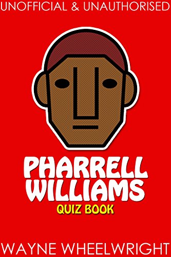 Pharrell Williams Quiz Book by Wayne Wheelwright | Goodreads