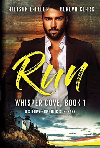Run: A Steamy Romantic Suspense (Whisper Cove) by Allison LaFleur | Goodreads