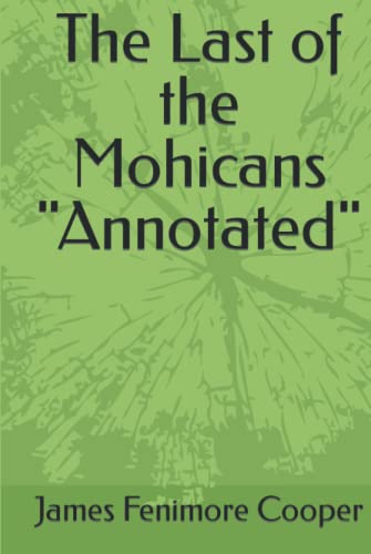 The Last of the Mohicans "Annotated" by James Fenimore Cooper | Goodreads