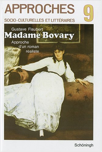 Madame Bovary. Approche d'un roman realiste. by Gustave Flaubert ...