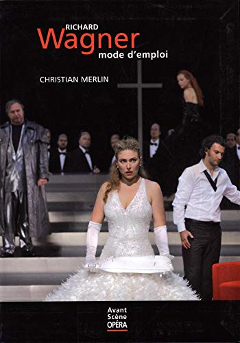 Wagner, mode d'emploi by Christian Merlin | Goodreads